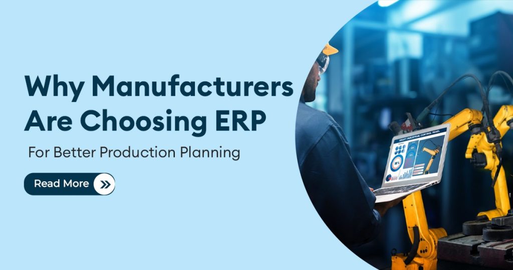 Why Manufacturers Are Choosing ERP for Better Production Planning | GIC